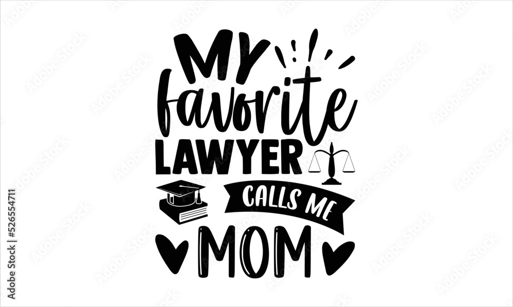 My Favorite Lawyer Calls Me Mom - Lawyer T shirt Design, Hand lettering ...