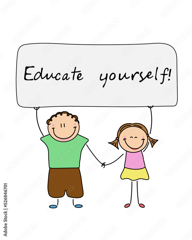 Children holding a banner. Inscription Educate yourself! Graphic design ...