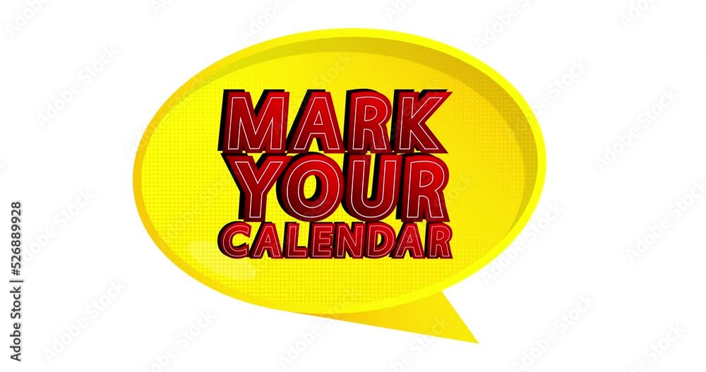 Mark Your Calendar. Word in Yellow speech bubble. Comic book video. Pop ...