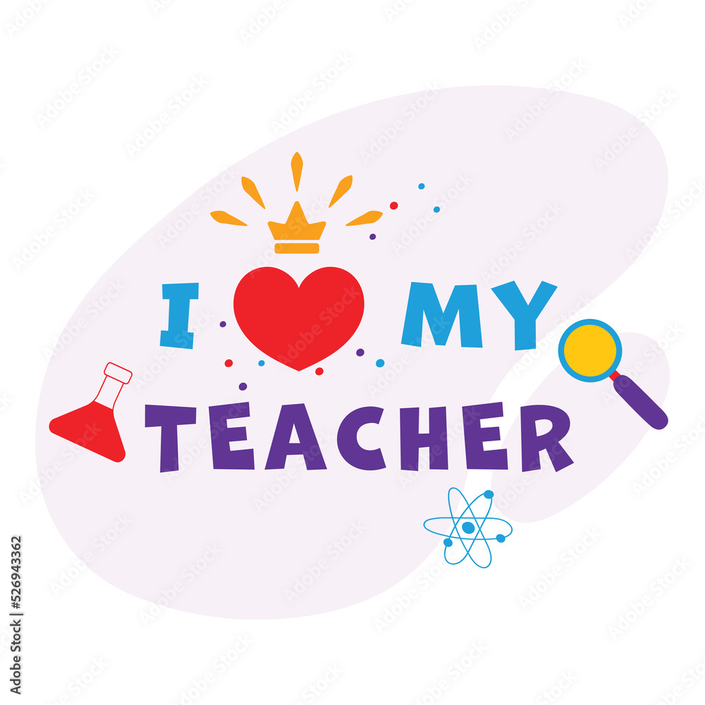 I Love My Teacher Font With Red Heart, Crown, Conical Flask, Atom And ...