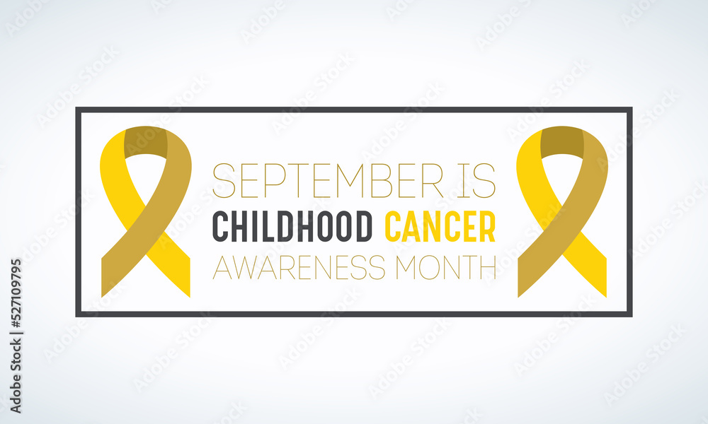 September is childhood cancer awareness month. Childhood cancer ...