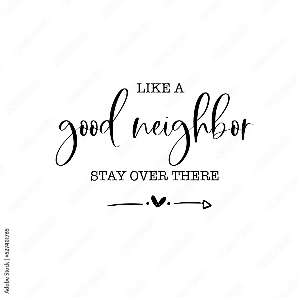 PNG Download, "Like a good neighbor, stay over there". Covid 19 saying ...