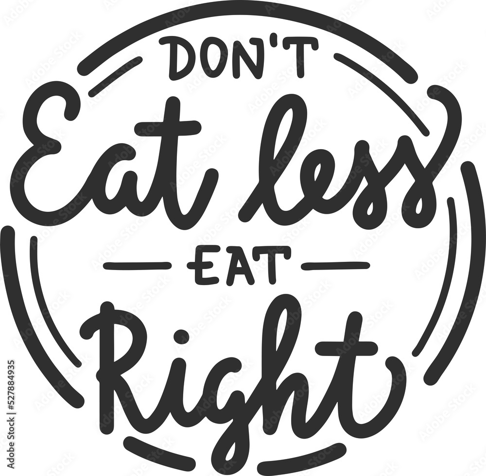 Don't eat less eat right, modern ink brush calligraphy in circle ...