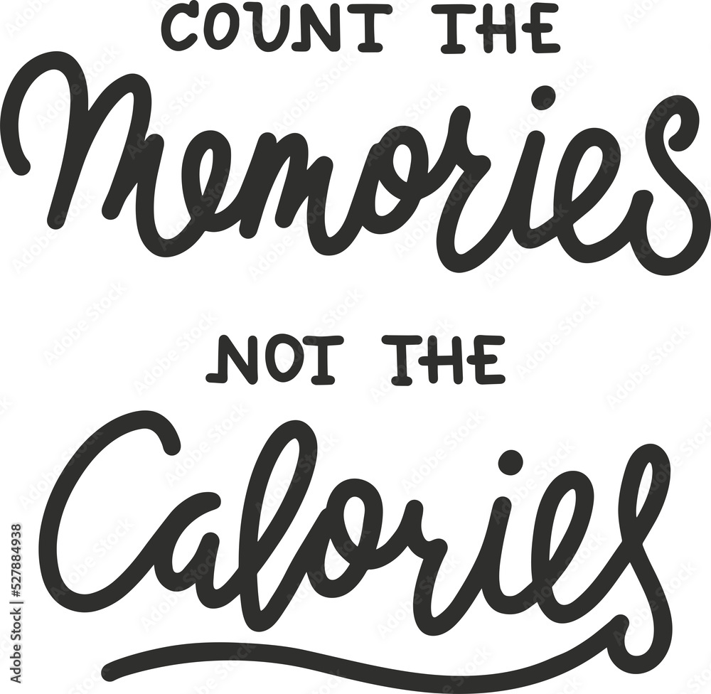 Count the memories not the calories, modern ink brush calligraphy ...