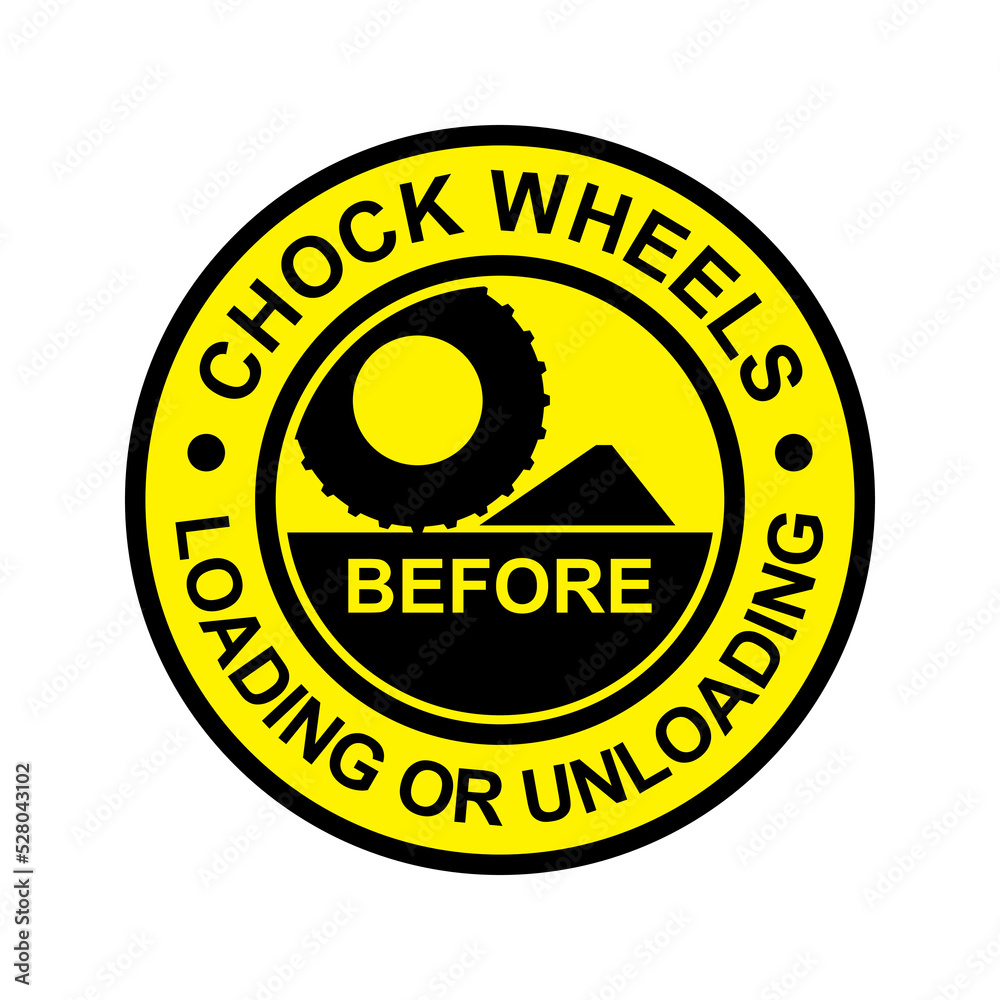 Chock wheels before loading or unloading rounded sign safety rules for ...