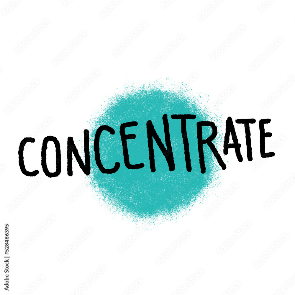 Concentrate word inscription with teal bubble. Motivational handwritten ...