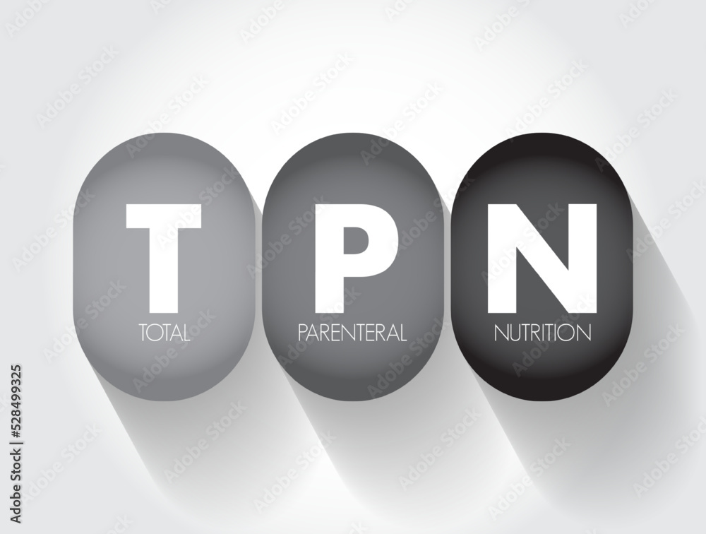 TPN Total Parenteral Nutrition - medical term for infusing a ...