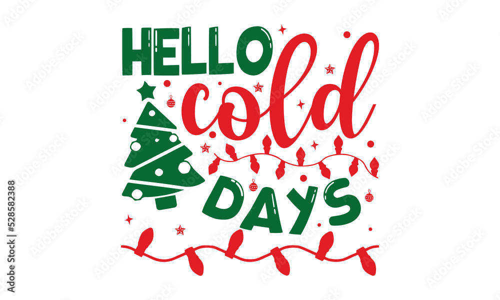 Hello Cold Days - Christmas t-shirt design, Funny Quote EPS, Cut File ...