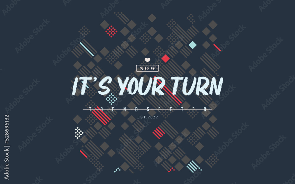 it's your turn, slogan for t shirt template Stock Vector | Adobe Stock
