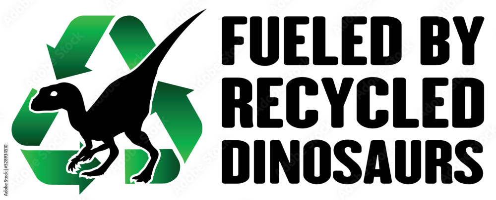 Funny car decal fueled by recycled dinosaurs funny car bumper sticker ...