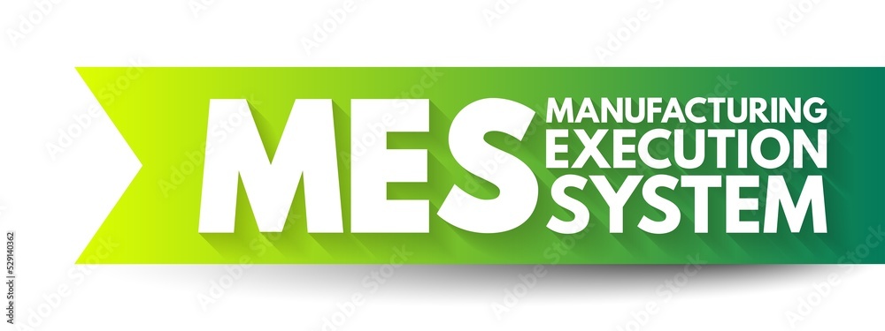 MES Manufacturing Execution System - computerized systems used in ...