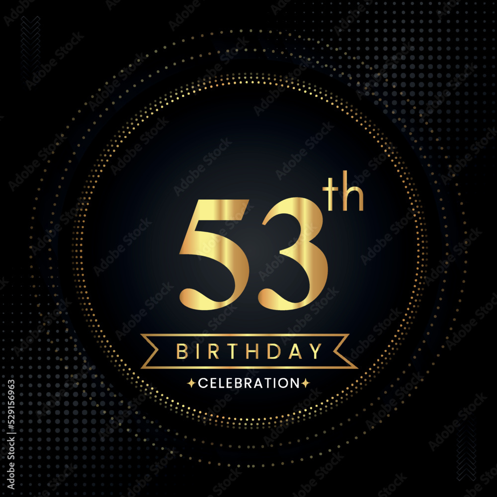 Happy 53th birthday with golden dotted circle frames on black ...