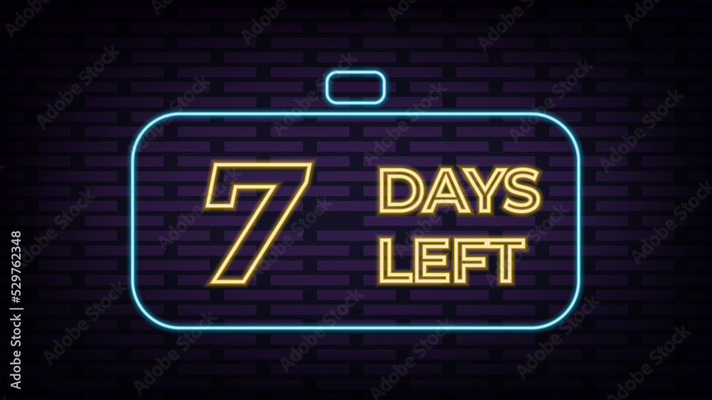 7 Days Left Vector illustration bright numbers of days left neon sign ...