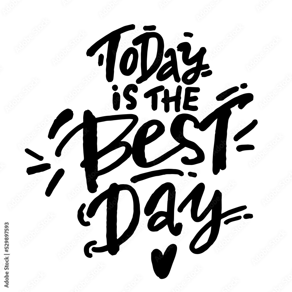Hand drawn vector lettering today is the Best day . Colorful gradient ...