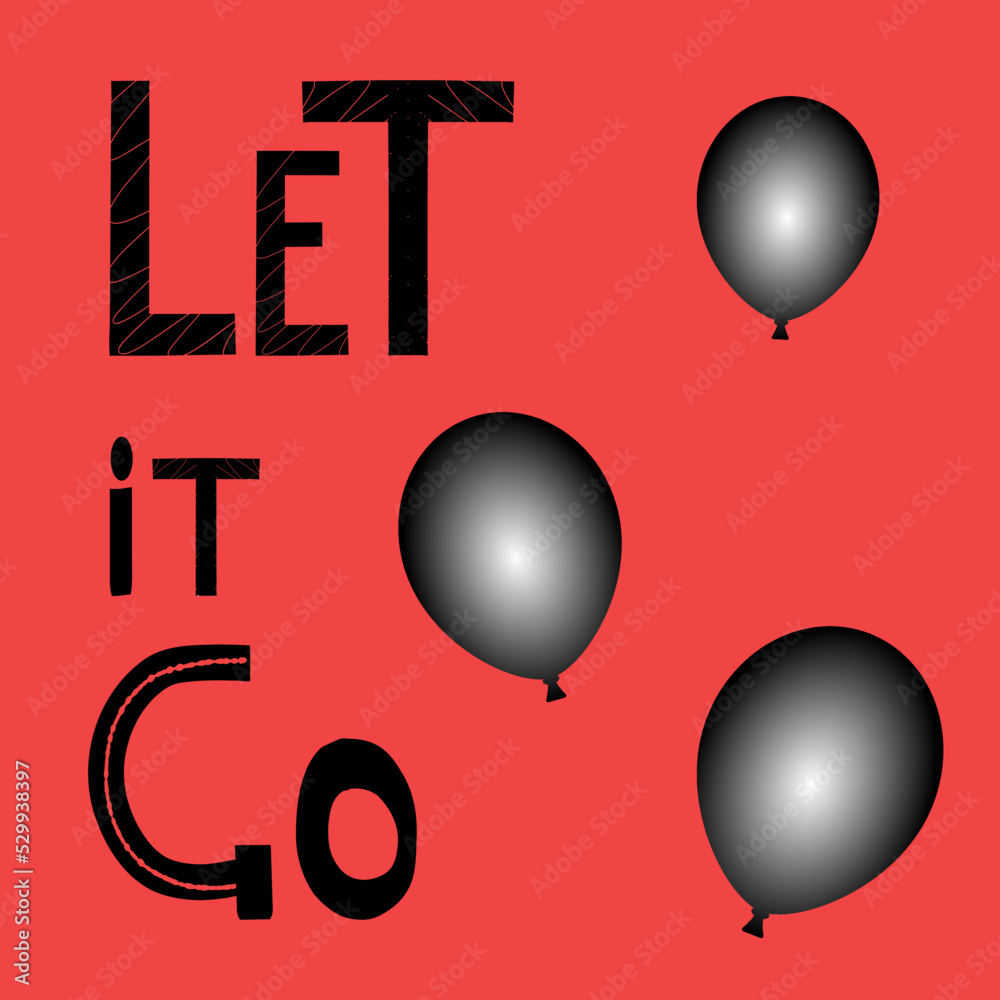 Let it go motivational quote with balloons flying away Stock Vector ...