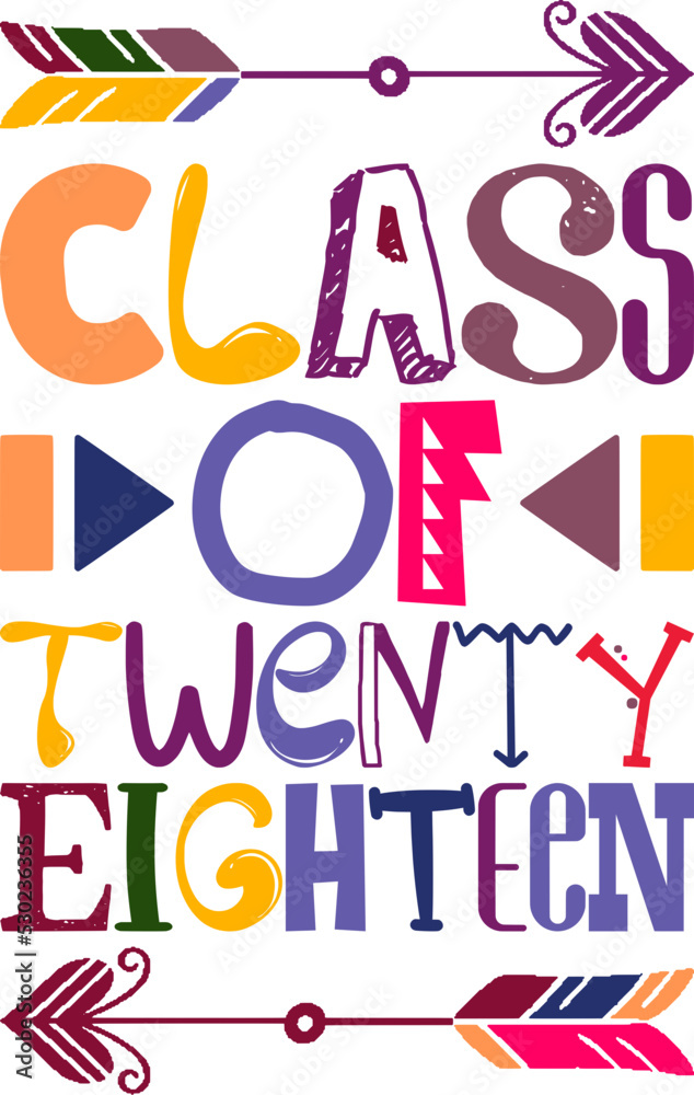 Class Of Twenty Eighteen Quotes Typography Retro Colorful Lettering ...