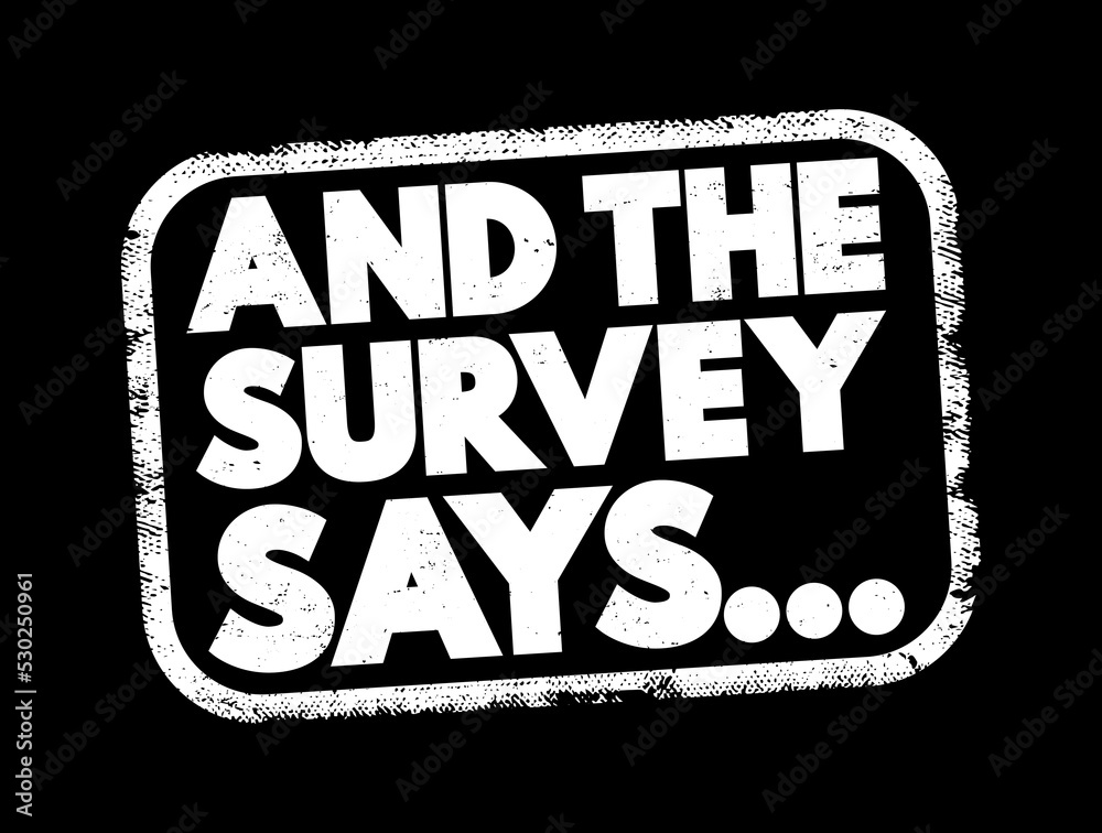 And The Survey Says... text stamp, concept background Stock Vector | Adobe Stock