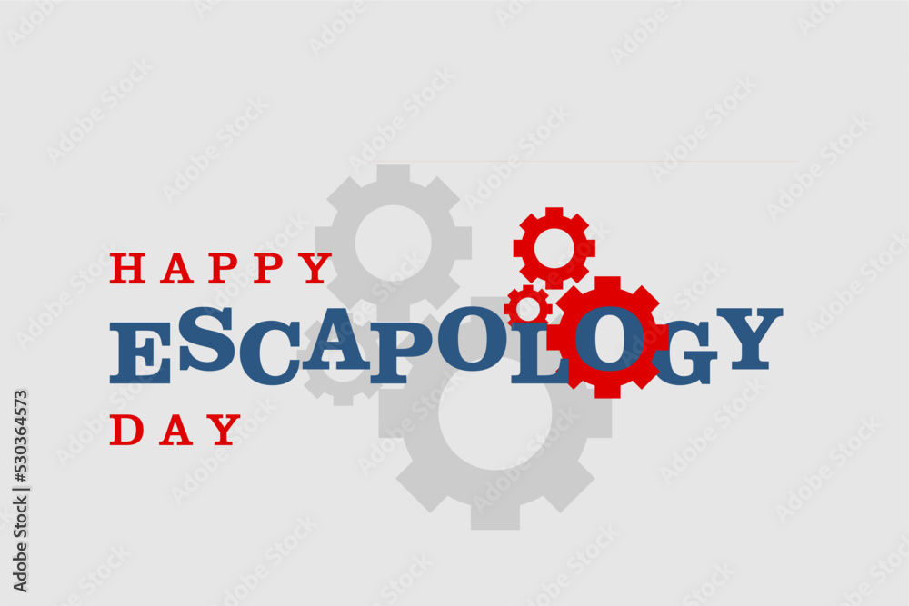 Escapology Day. Holiday concept. Template for background, banner, card ...