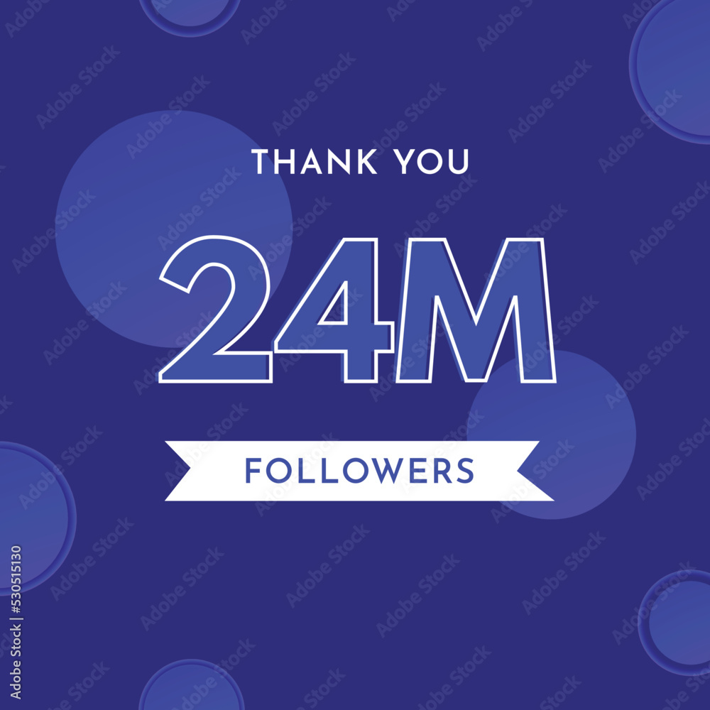 Thank you 24M or 24 million followers with circle shape on violet blue ...