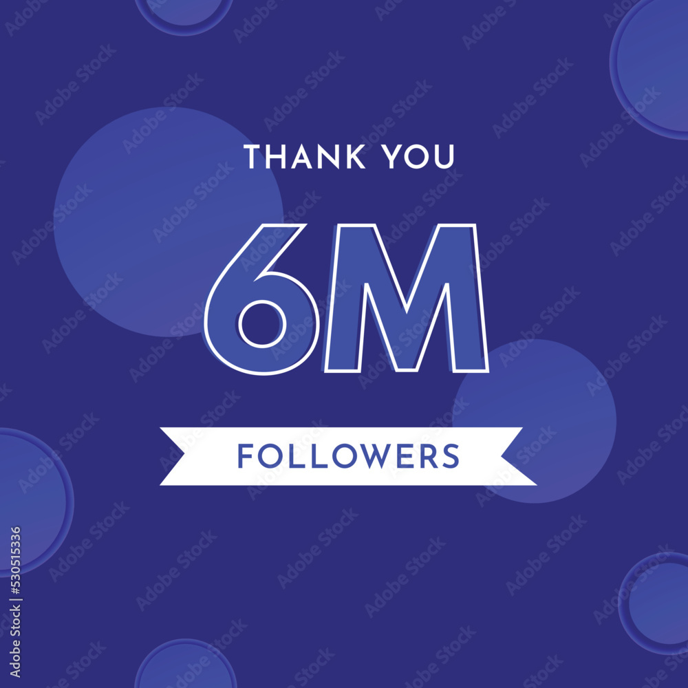 Thank you 6M or 6 million followers with circle shape on violet blue ...
