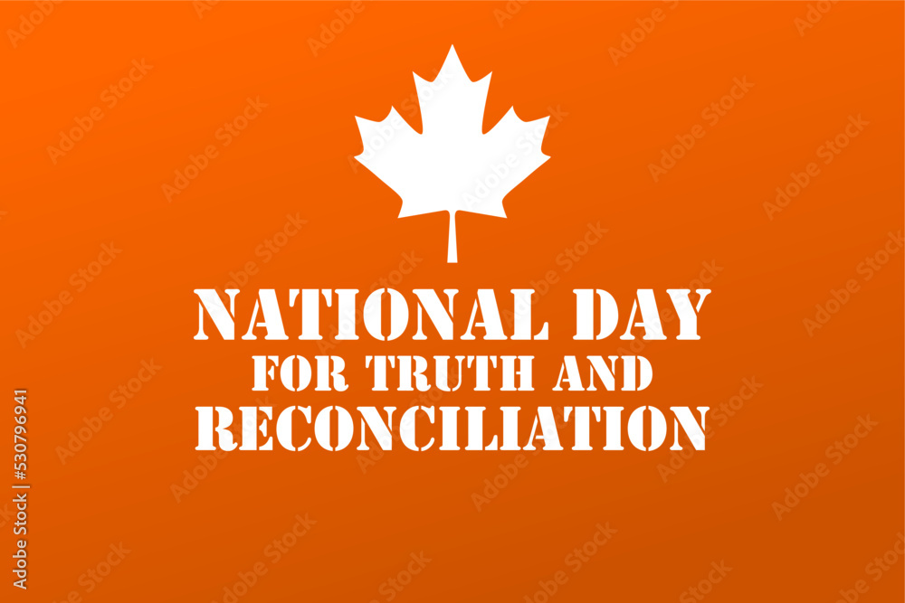 National Day for Truth and Reconciliation. every child matters. Holiday ...