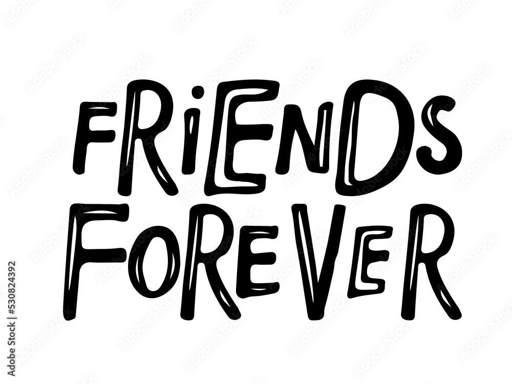 Friends Forever text isolated black on white background. Ink ...