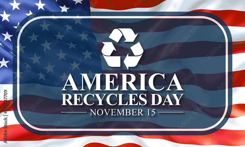 America Recycles day is observed every year on November 15, recognizes ...