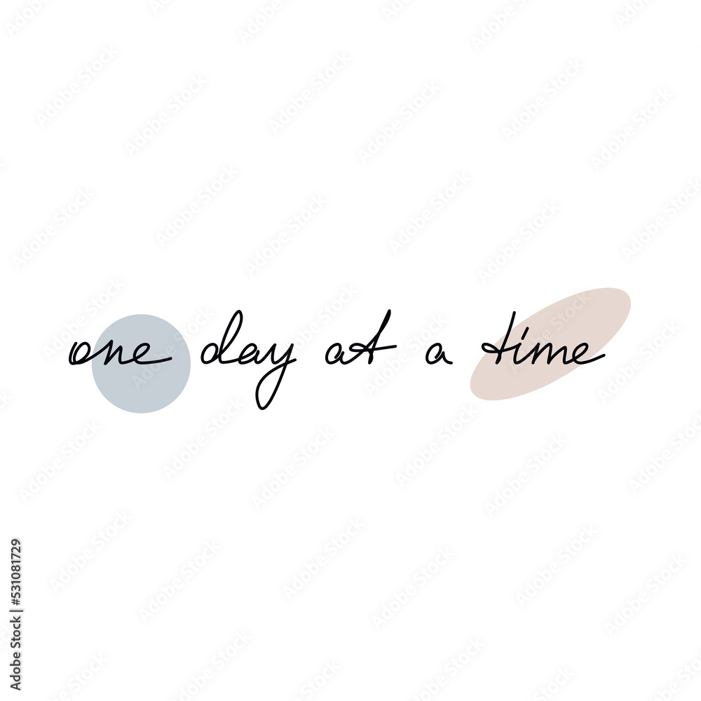 One Day At A Time slogan vector. Handwritten lettering with abstract ...