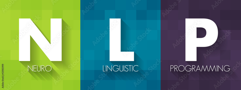 NLP Neuro-Linguistic Programming - psychological approach that involves ...