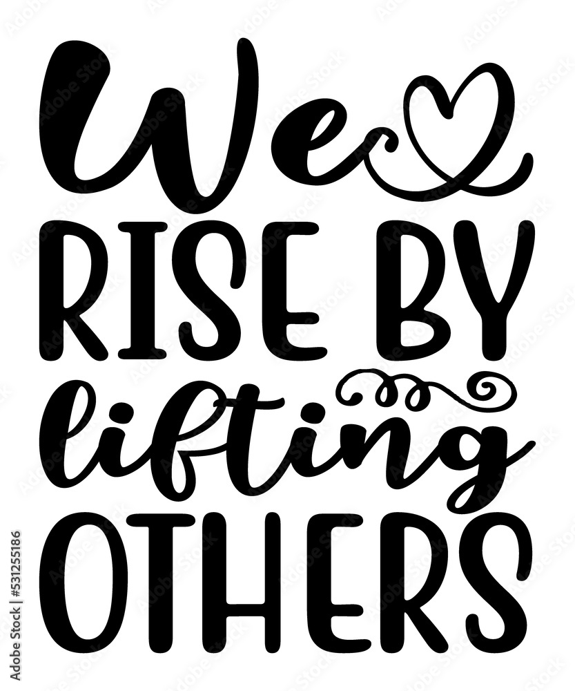 we rise by lifting other's quotes design commercial use digital ...
