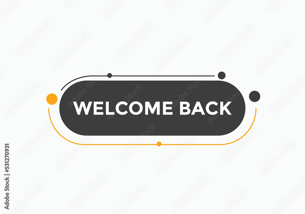 Welcome back button. speech bubble. Welcome web banner template. Vector ...