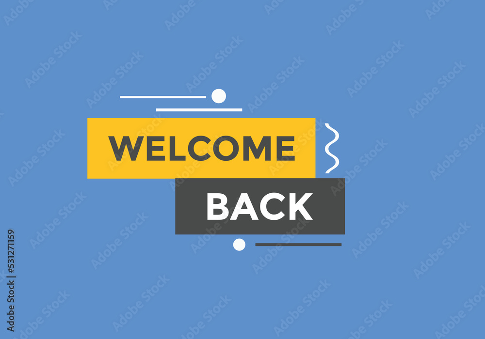 Welcome back button. speech bubble. Welcome web banner template. Vector ...