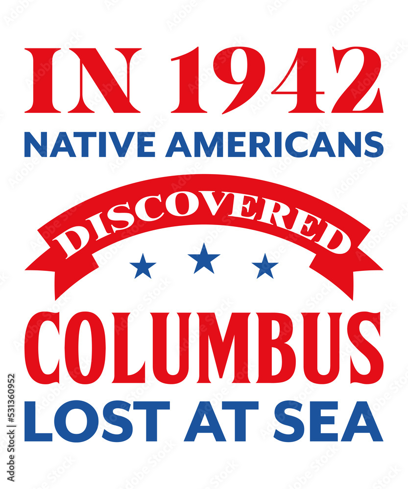 In 1942 native americans discovered Columbus lost at sea t shirt design ...