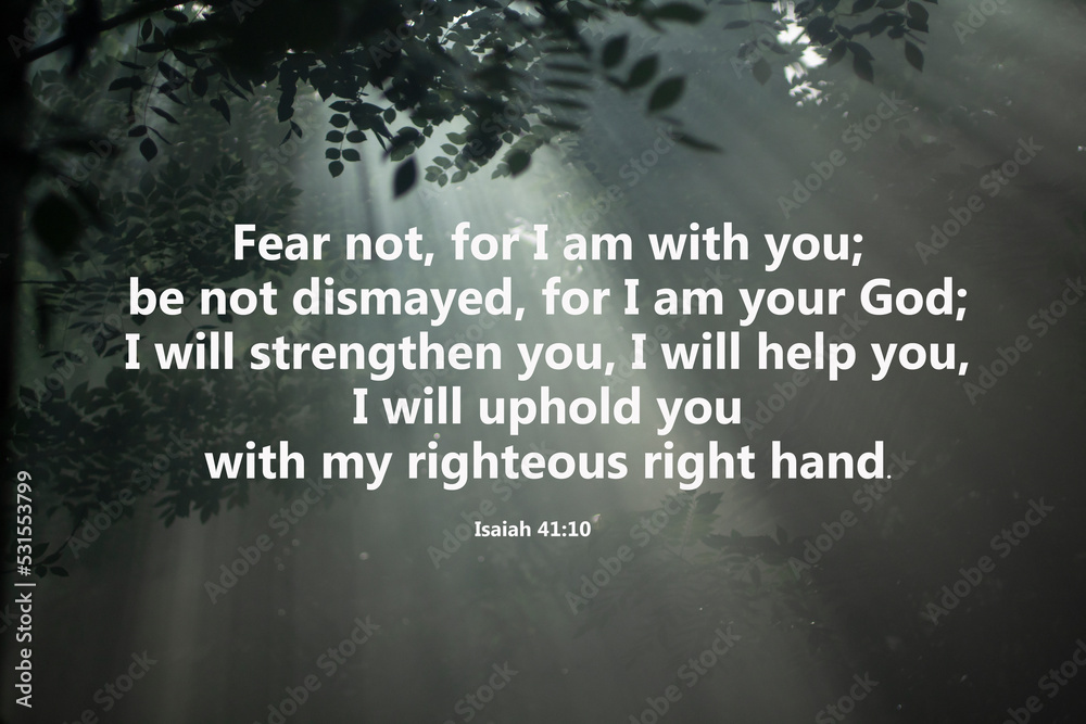 Bible verse - Fear not, for I am with you, be not dismayed, for I am ...