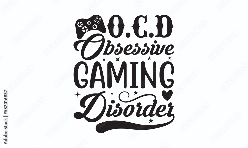 O.c.d obsessive gaming disorder - Gaming Typography T-shirt And SVG ...