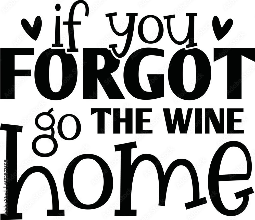 If you forgot the wine go home svg,If you forgot the wine go home ...