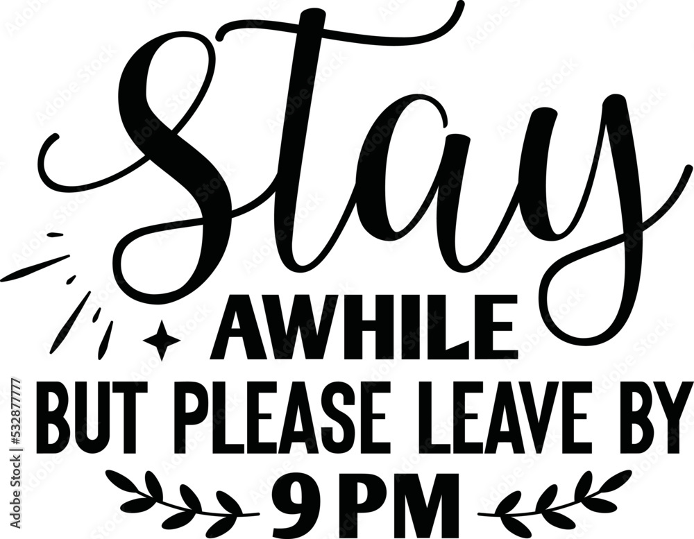 Stay awhile but please leave by 9PM svg,Stay awhile but please leave by ...
