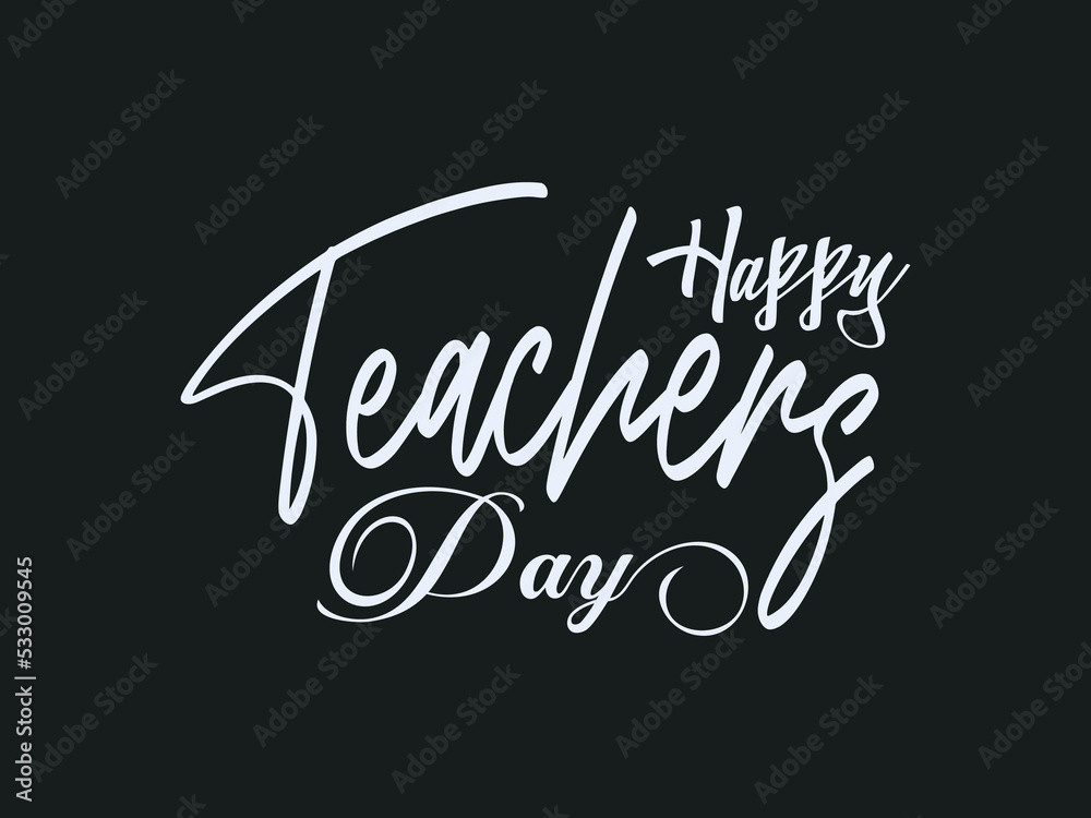 Calligraphy letter design concept of Happy teachers day. celebration ...