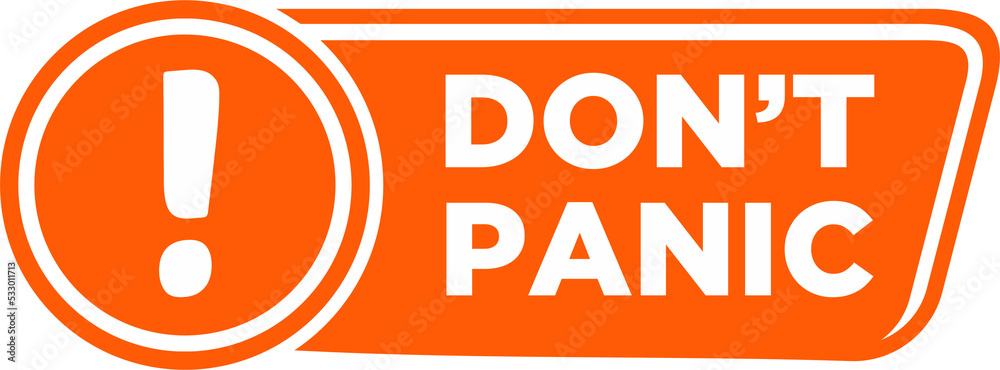 simple bubble with do not panic text. concept of attention please like ...