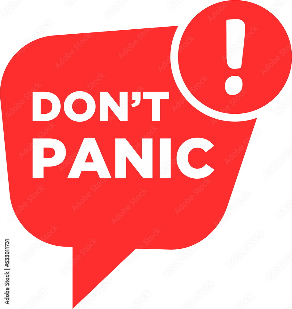 simple bubble with do not panic text. concept of attention please like ...