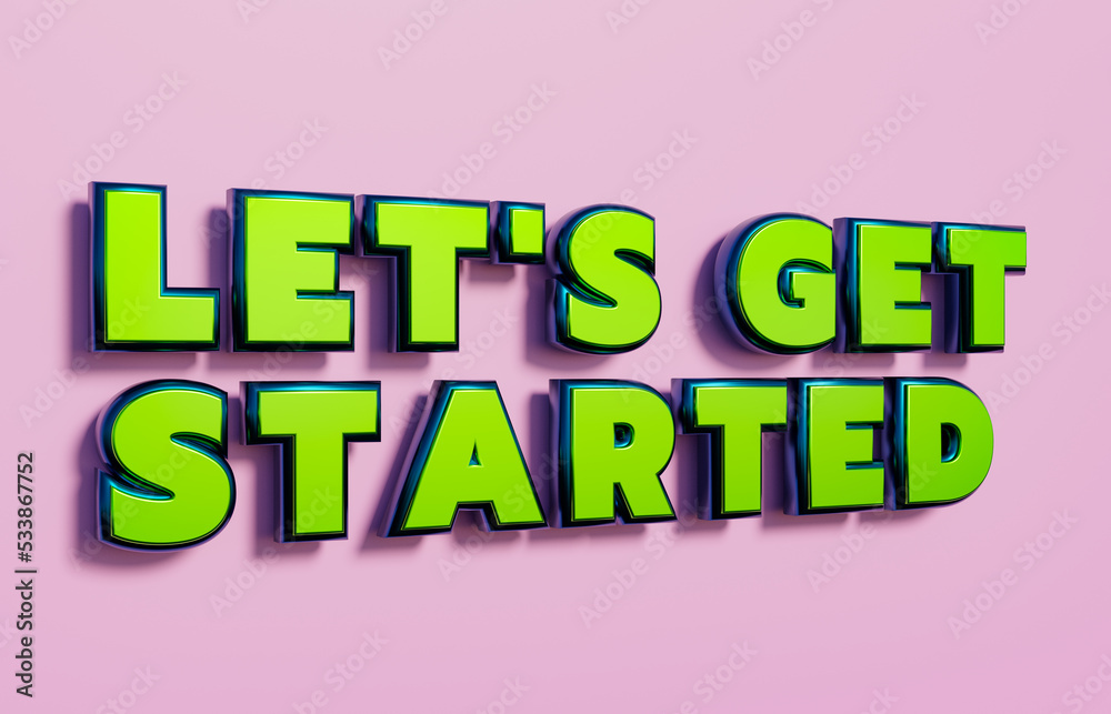 Let's get started. Words in capital letters, green metallic shiny style. Saying, Let's get ...