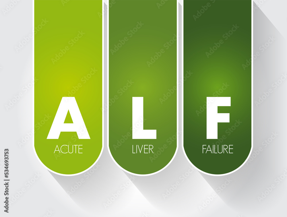 ALF - Acute Liver Failure is a rare critical illness with high ...