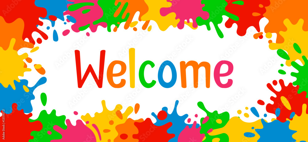 Welcome banner with paint splatter. Frame template with splash stain ...