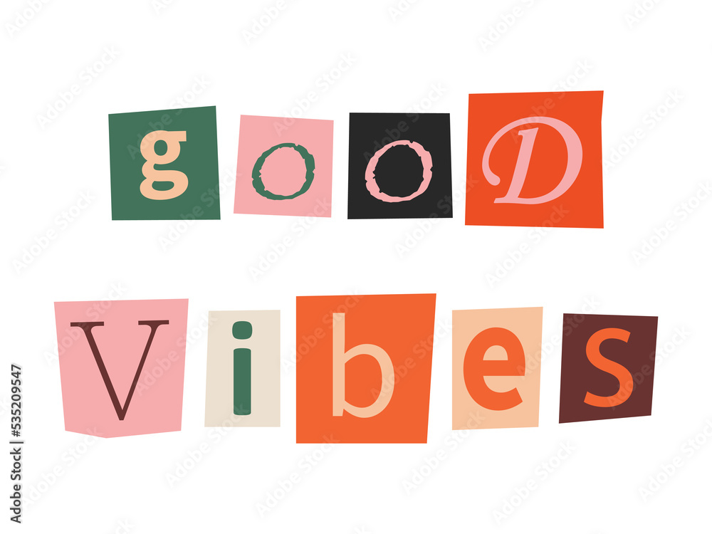 Good vibes phrase. Ransom text in y2k style. Newspaper clipping. Retro ...