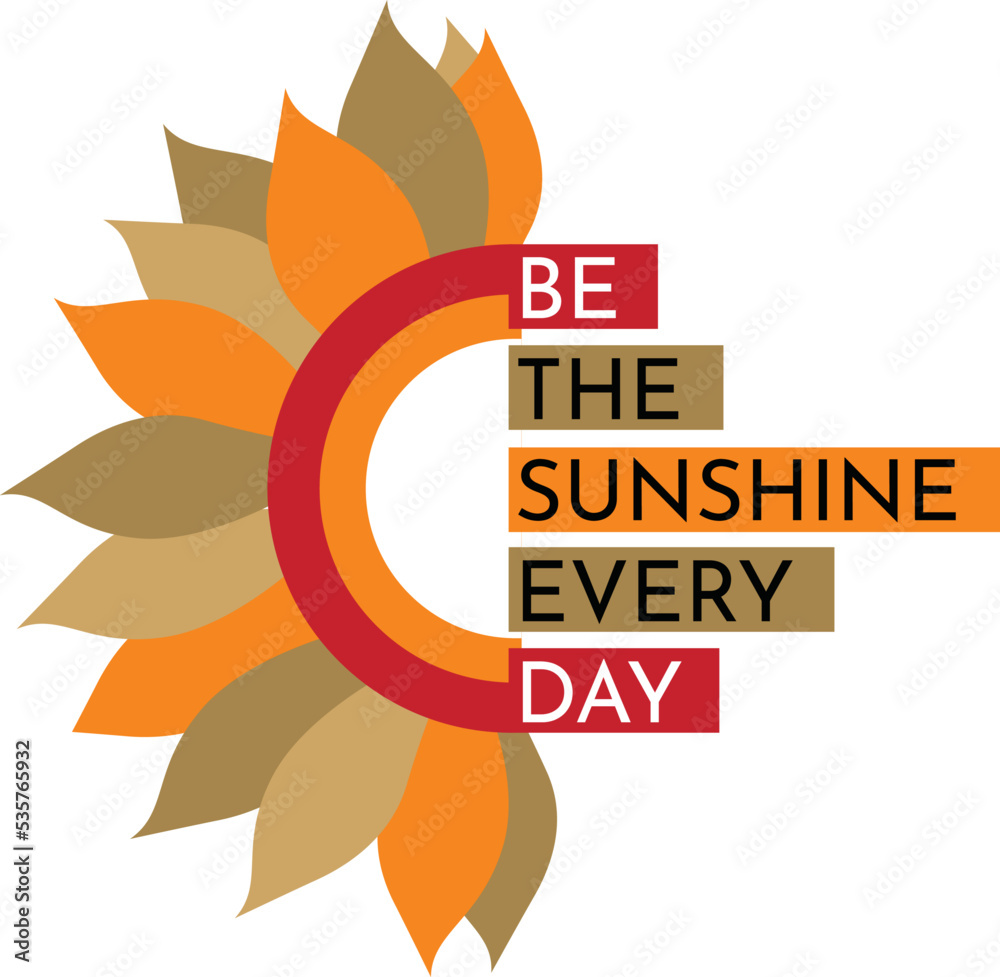 Vector drawing flower and text. Be sunshine every day motivational ...