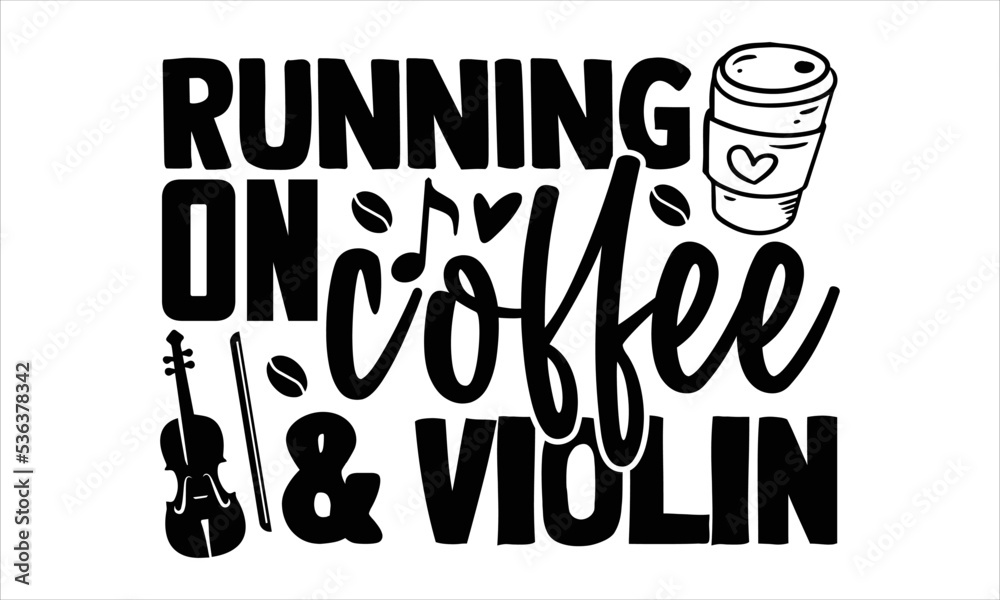 Running On Coffee & Violin - violin T shirt Design, Modern calligraphy ...