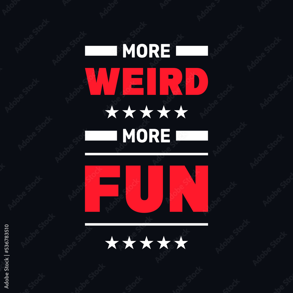 More weird more fun motivational quotes vector t shirt design Stock ...