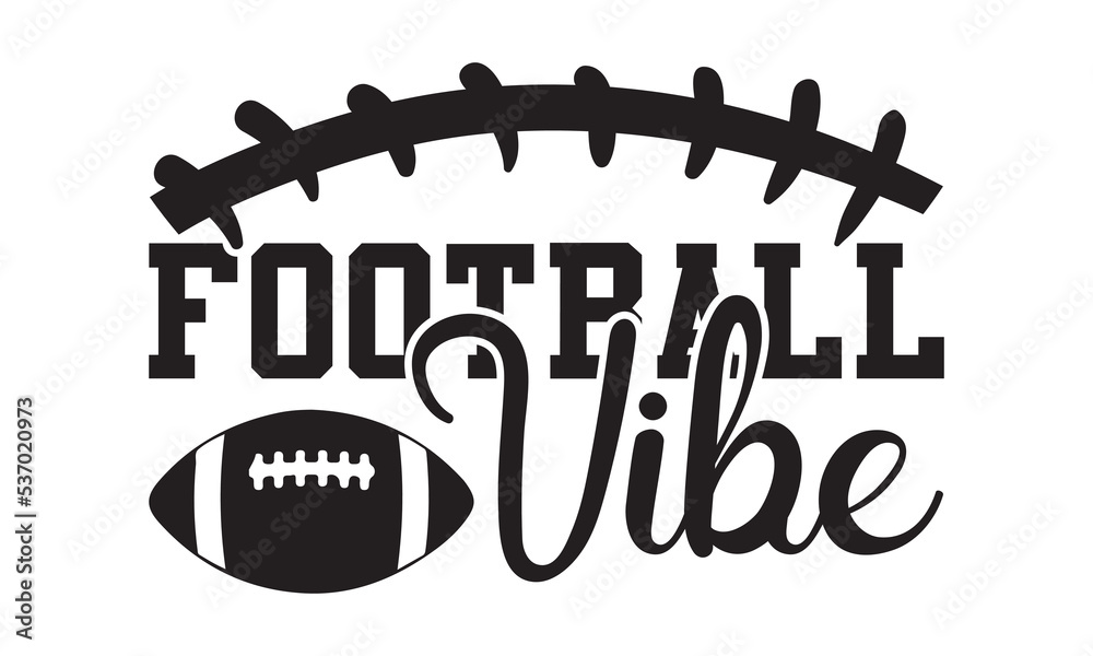 Football Vibe , Football SVG, Football T-shirt Design Template SVG Cut ...