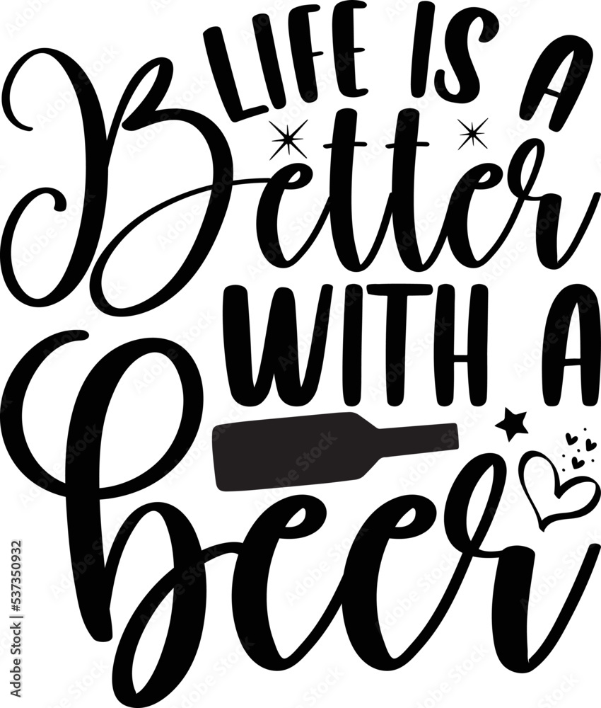 Life is a better with a beer- alcohol T-shirt Design, Handwritten ...