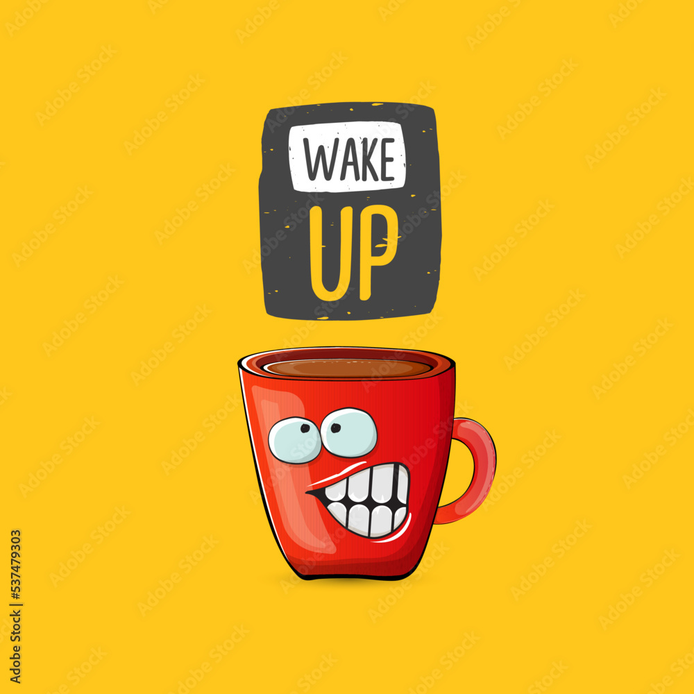 Wake up funny quote with cute red coffee cup character and speech ...